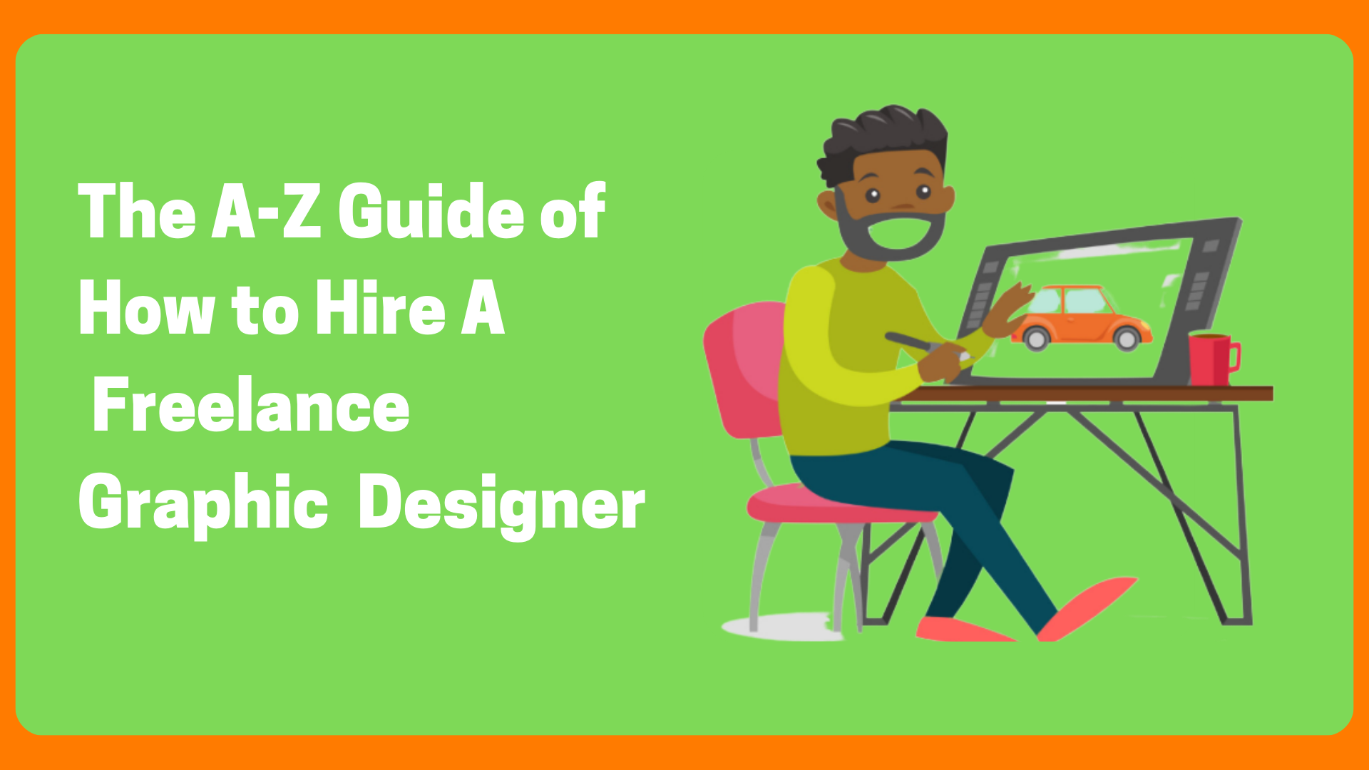 The A Z Guide Of How To Hire A Freelance Graphic Designer