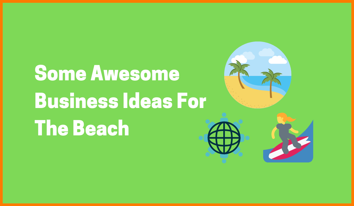 Some Awesome Business Ideas For The Beach