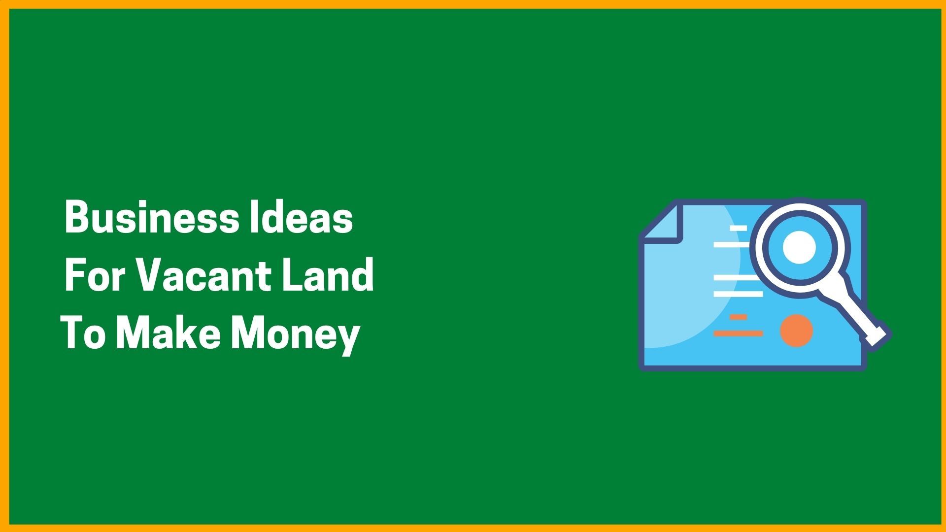 Business Ideas For Vacant Land To Make Money - StartupTalky