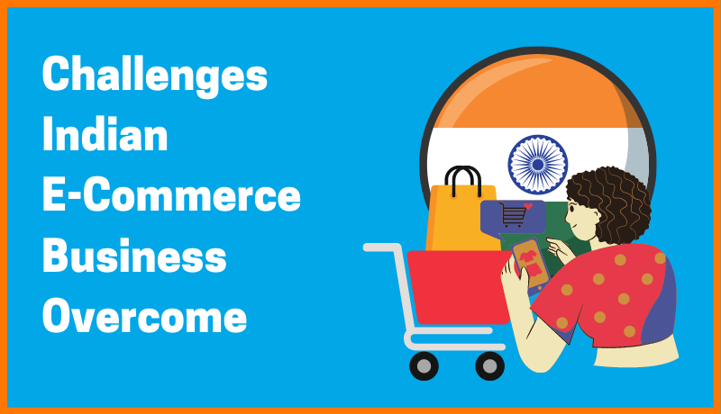 Challenges Indian E-commerce Business Overcome| Everything You Need To Know Challenges Indian E-commerce Business Overcome| Everything You Need To Know