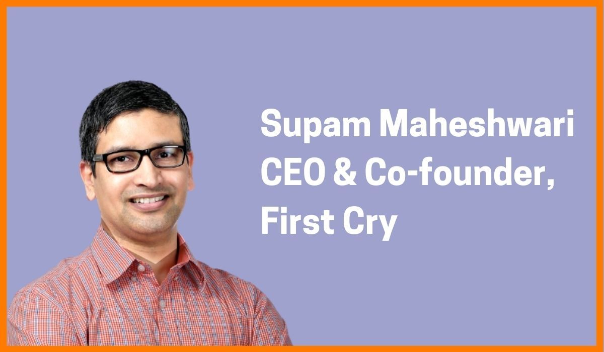 Supam Maheshwari | CEO & Co-founder | First Cry | BrainBees | Xpressbees